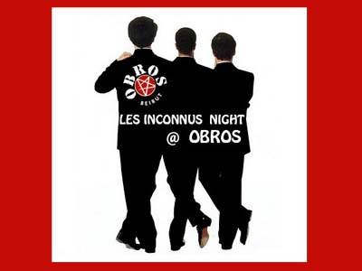 Les Inconnus Night at Obros