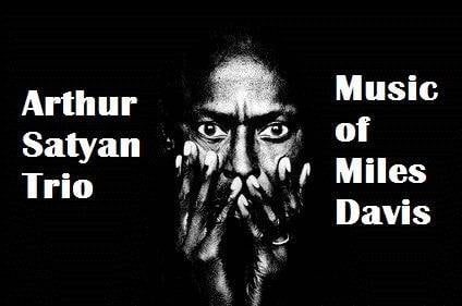 Arthur Satyan Trio Plays the Music of Miles Davis